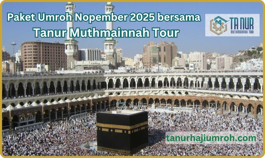 Paket Umroh Nopember 2025 Tanur Mutmainnah Tour | TANUR MUTHMAINNAH TOUR